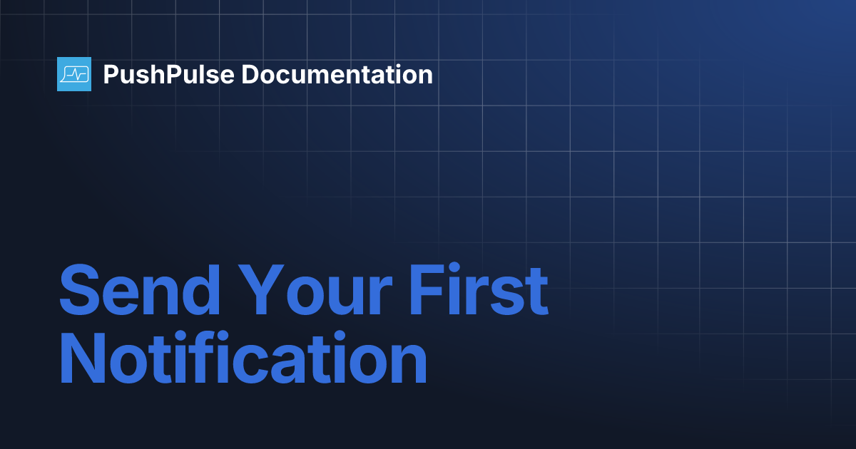 Send Your First Notification | PushPulse Documentation
