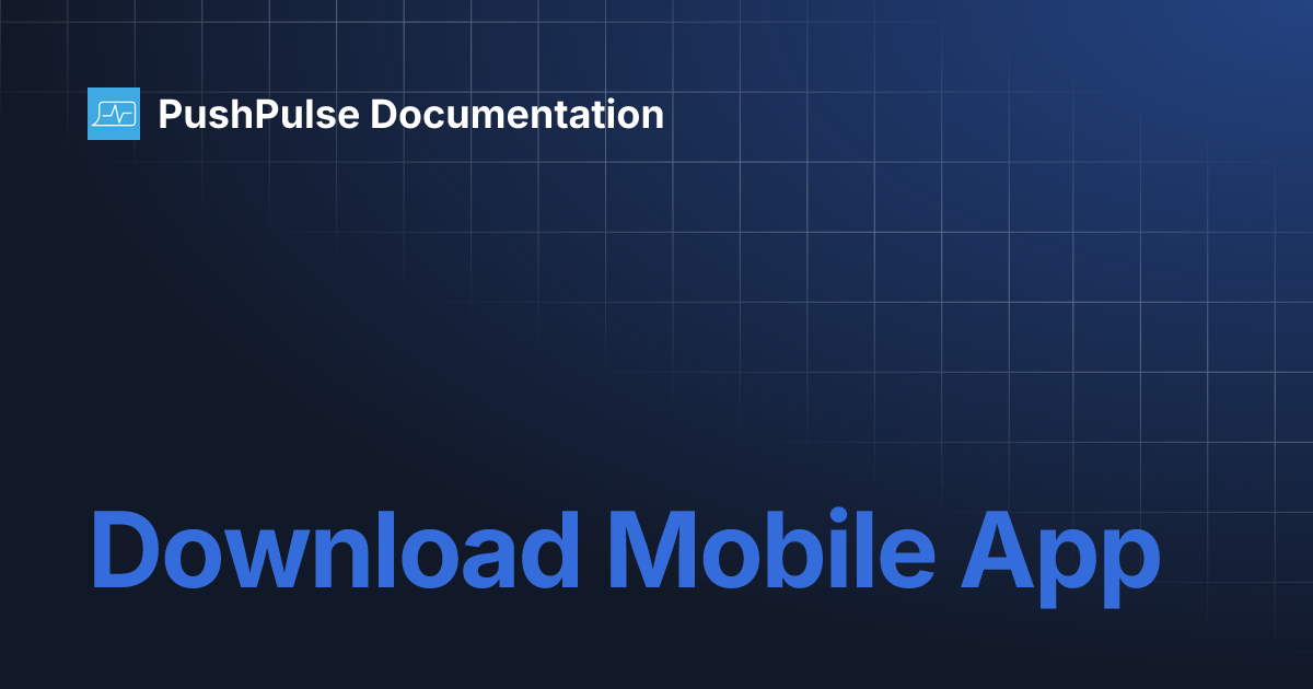 Download Mobile App | PushPulse Documentation