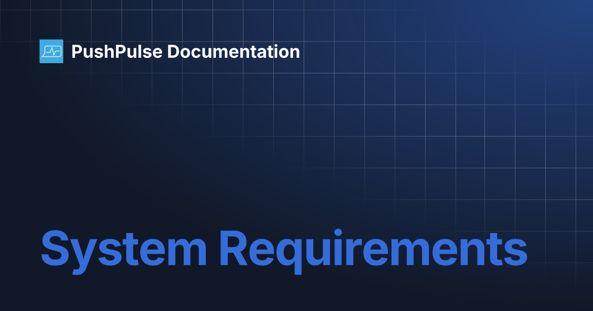 System Requirements | PushPulse Documentation