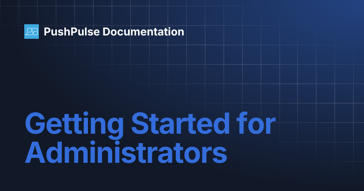 Getting Started for Administrators | PushPulse Documentation