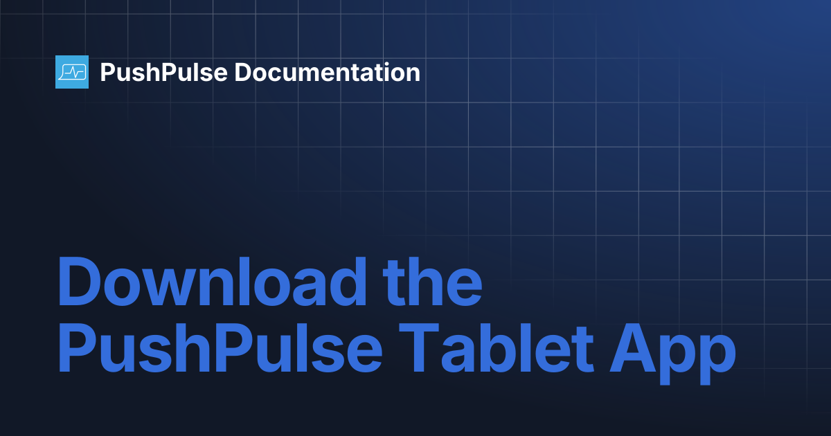 Download the PushPulse Tablet App | PushPulse Documentation