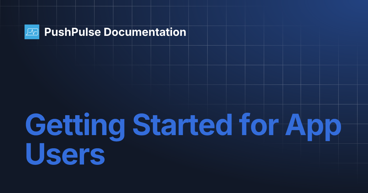 Getting Started for App Users | PushPulse Documentation