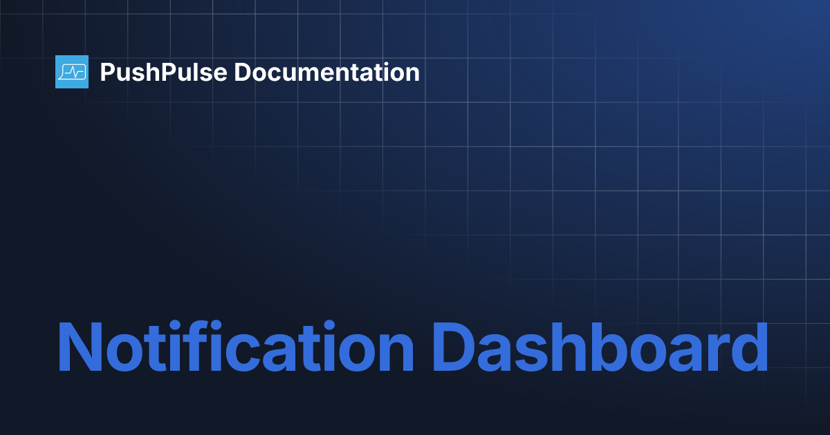 Notification Dashboard | PushPulse Documentation
